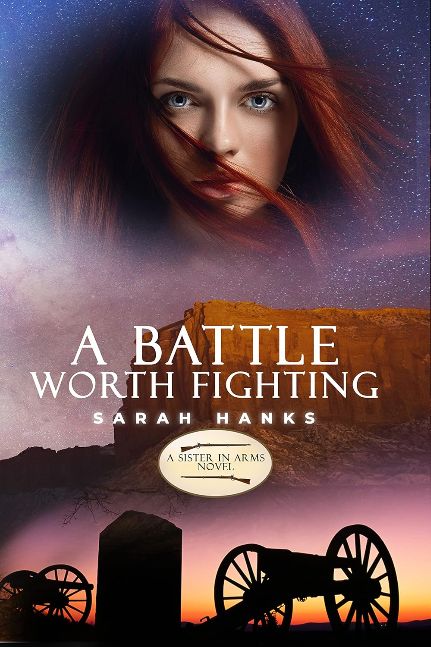 A Battle Worth Fighting: A Split-Time Sisters in Arms Novel
